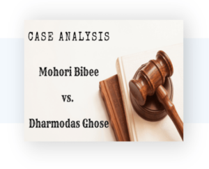 Case analysis of Mohori Bibee vs. Dharmodas Ghose – Knowledge